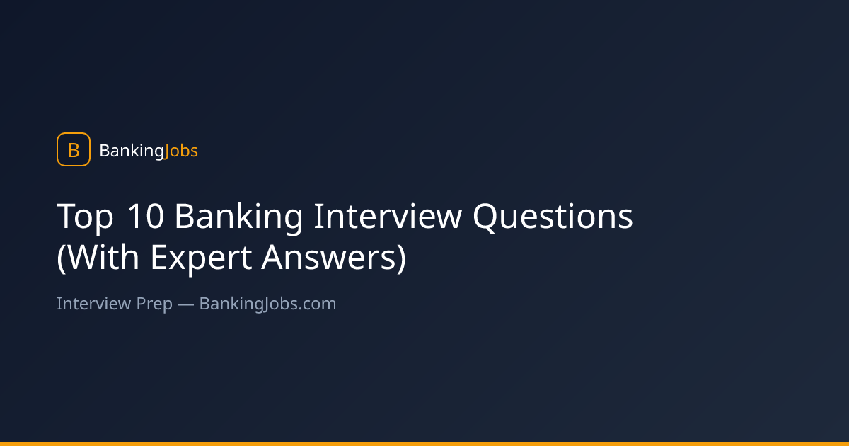 Top 10 Banking Interview Questions (With Expert Answers) | BankingJobs.com